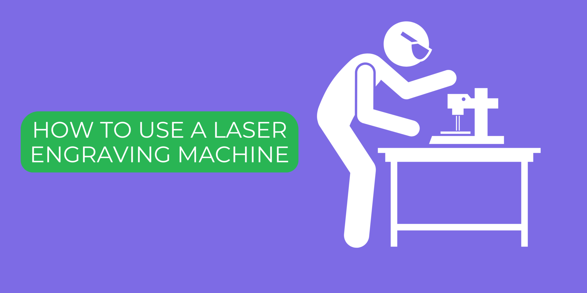 How to Use a Laser Engraving Machine : Step-by-Step Guide
